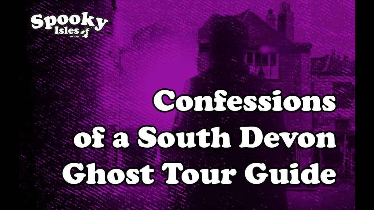 Confessions of a South Devon Ghost Tour Guide | Mark Lindsey Earley ...