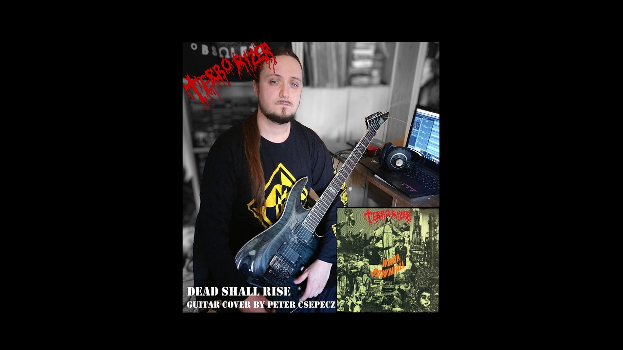 Terrorizer - Dead Shall Rise guitar cover by Peter Csepecz - YouTube