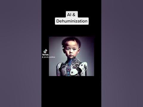 Dehumanization & The AI Age. - YouTube