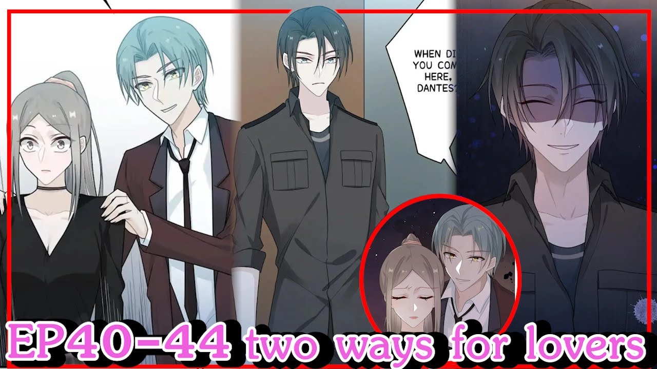 [อ่านมังงะ] two ways for lovers Ep 40 - 44 #อ่านมังงะ #อ่านให้ฟัง #มังงะรัก - YouTube