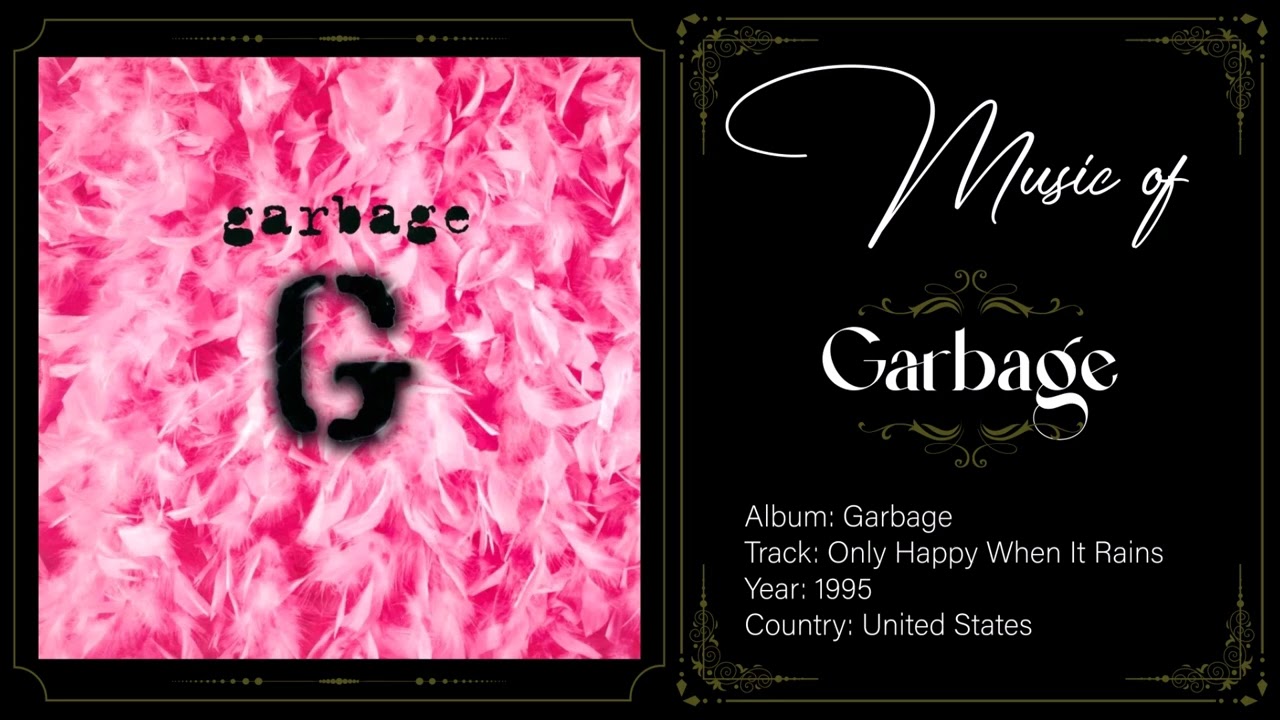 Garbage Only Happy When It Rains Youtube