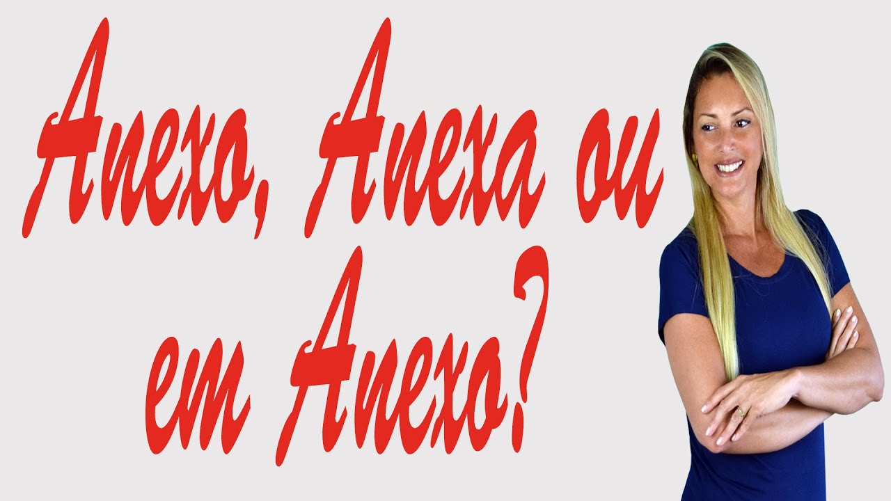Anexo, anexa ou em anexo? Qual a forma correta? | Dicas - YouTube