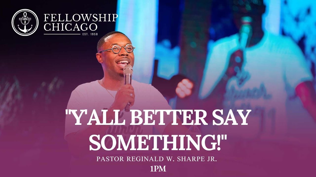 1 PM "Y'all Better Say Something!" Pastor Reginald W. Sharpe, Jr ...