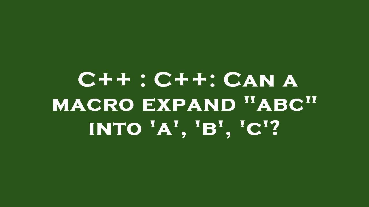C++ : C++: Can a macro expand "abc" into 'a', 'b', 'c'? - YouTube