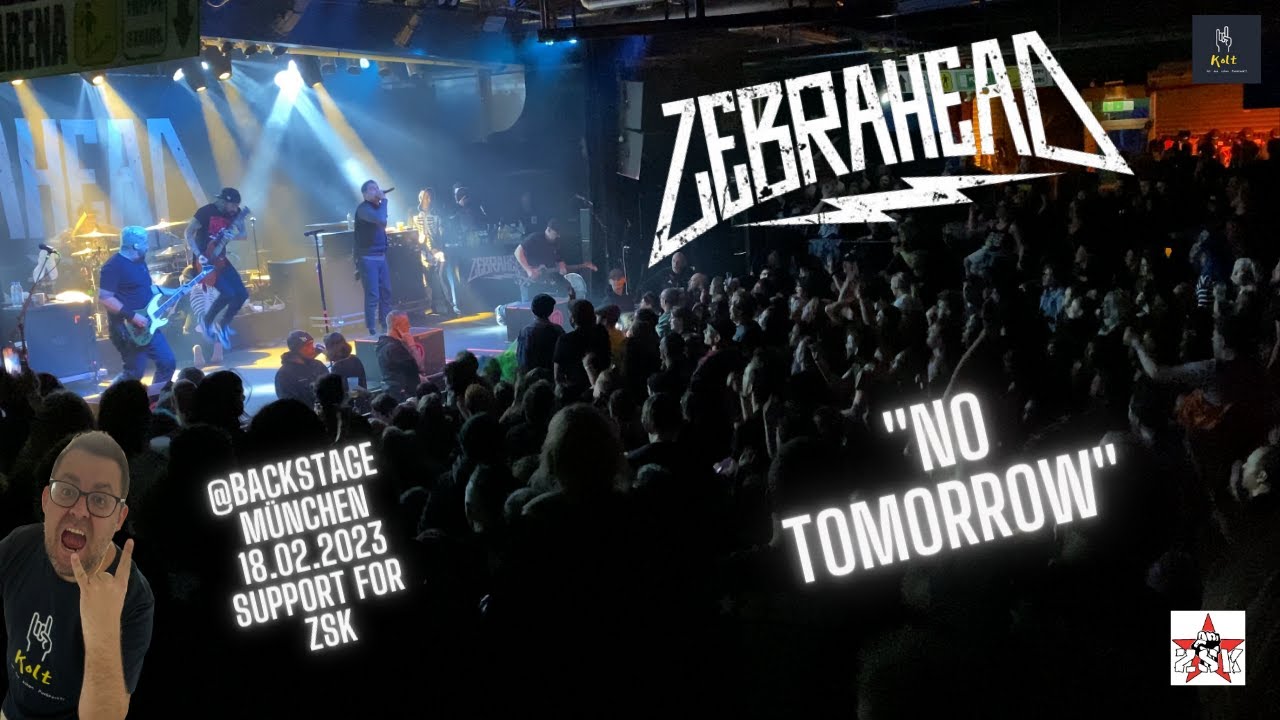 ZEBRAHEAD - "No Tomorrow" - Support for ZSK - 18.02.2023 - Backstage ...