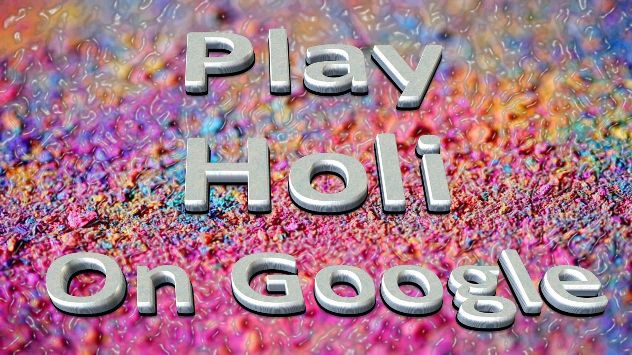 Play Holi on Google - YouTube
