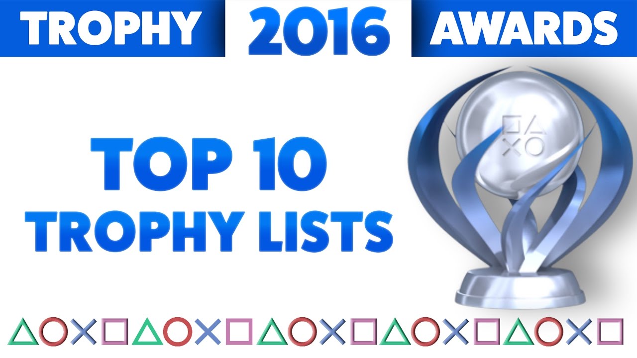 2016 Trophy Awards 🏆 The Top 10 Best PS4 Trophy Lists of the Year - YouTube