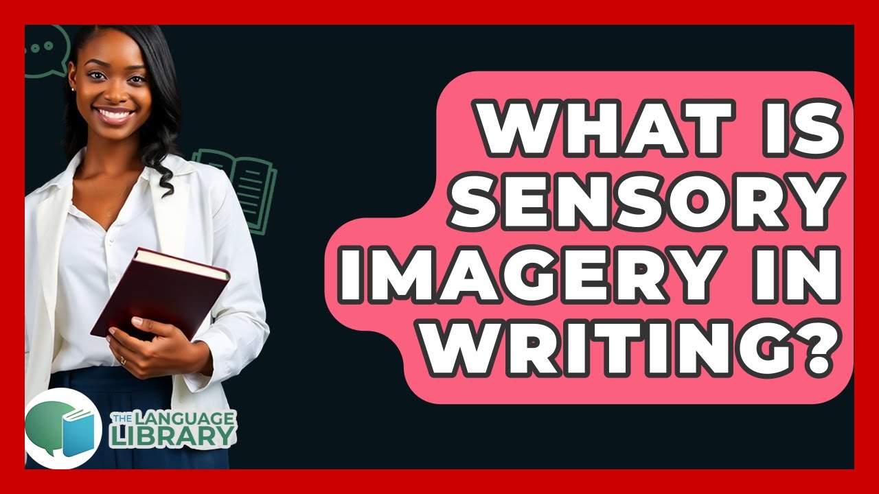 What Is Sensory Imagery In Writing? - The Language Library - YouTube