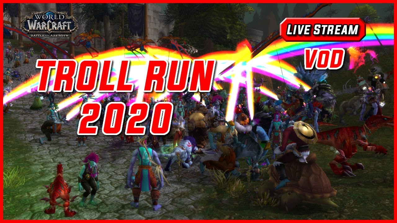 Running of the Trolls 2020 - WoW Troll Run 2020 (VoD - Stream Replay ...