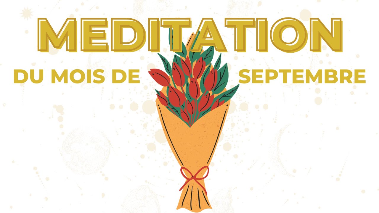 Méditation du mois de Septembre - Réussir par l'Intuition - YouTube