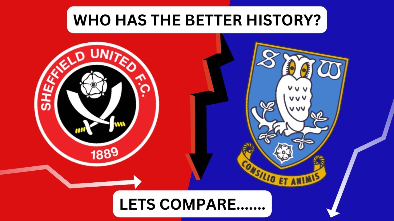 SHEFFIELD WEDNESDAY V SHEFFIELD UNITED - WHO HAS THE BETTER HISTORY ...