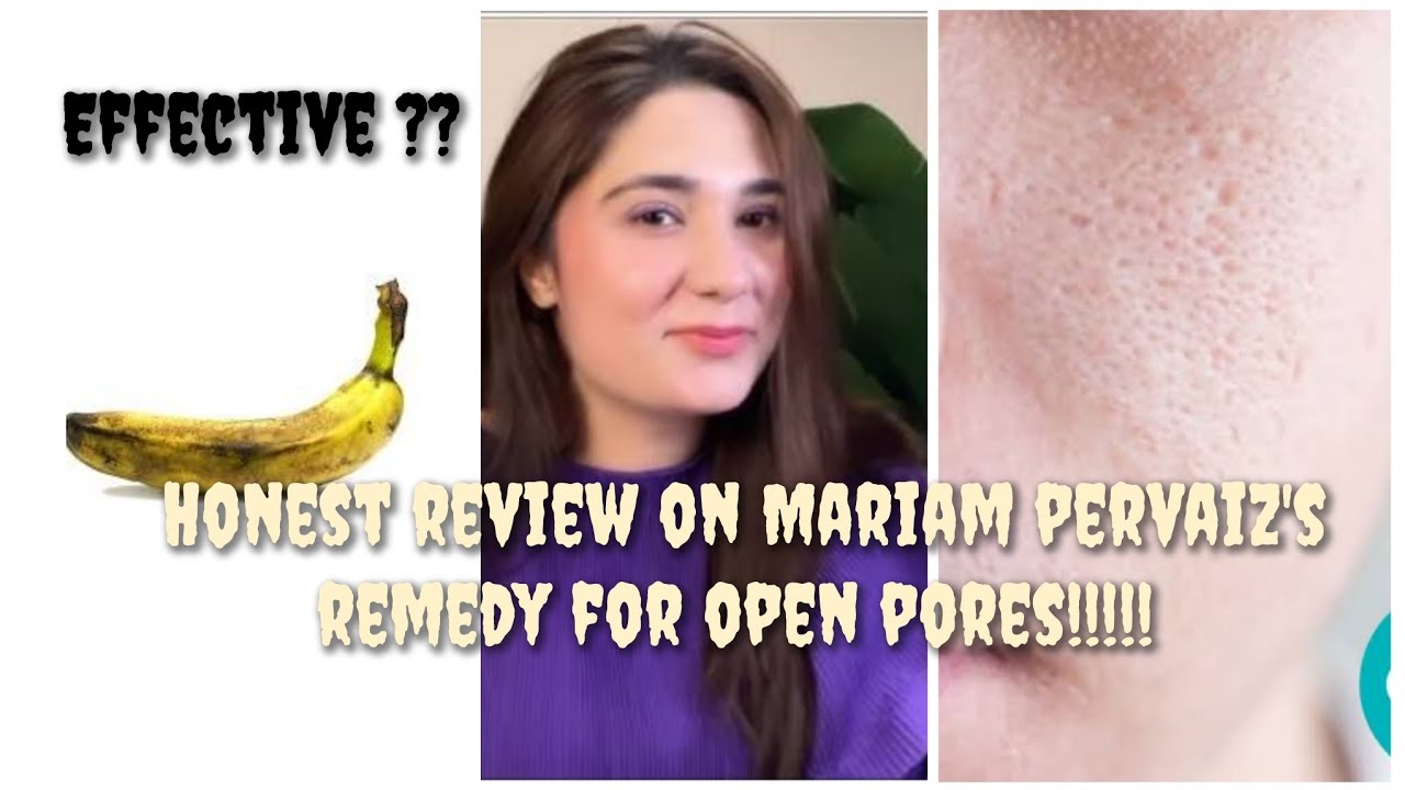 Honest review on Mariam pervaiz's Remedy for open pores/remedy for open ...