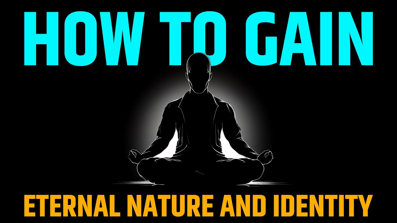 How to gain Eternal Nature and Identity – Own Transcendetal Form - YouTube