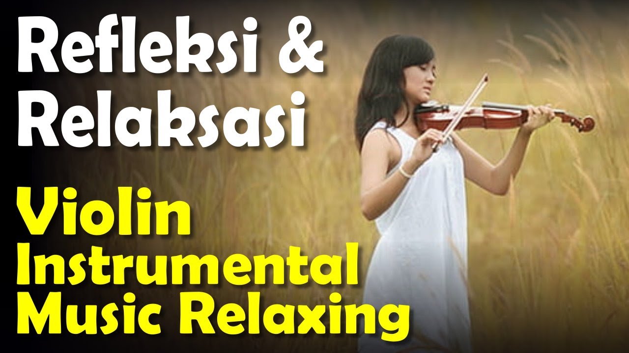 Violin Instrumental Music Relaxing, Refleksi & Relaksasi # ...