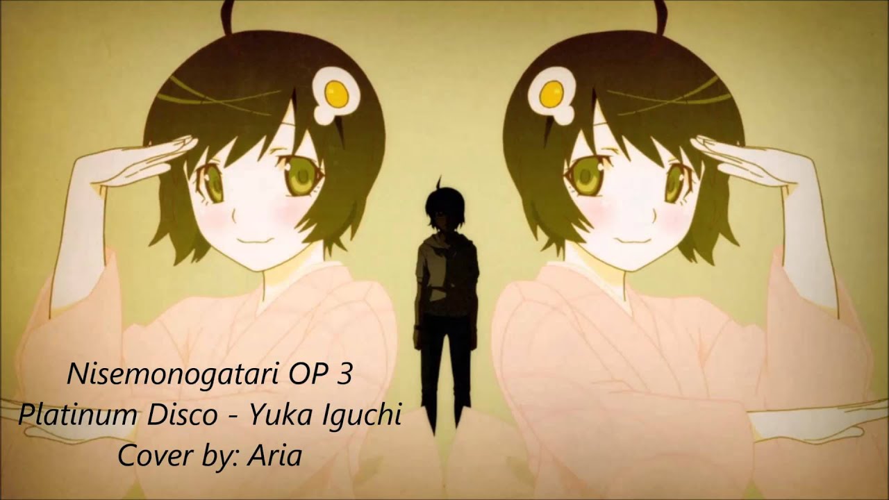 [Aria] Nisemonogatari Opening/OP 3 - Platinum Disco cover - YouTube