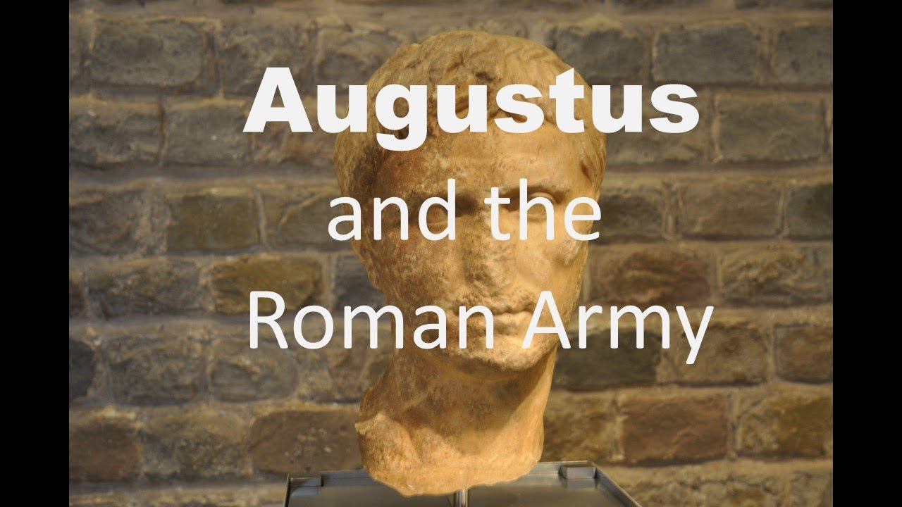 Augustus and the Roman Army - the first emperor and the creation of the ...
