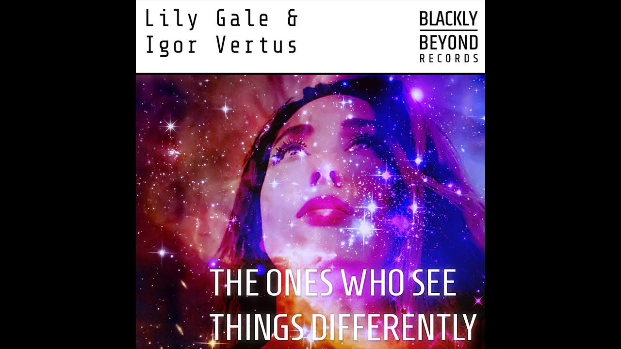 Lily Gale & Igor Vertus - The Ones Who See Things Differently [BLCKB ...