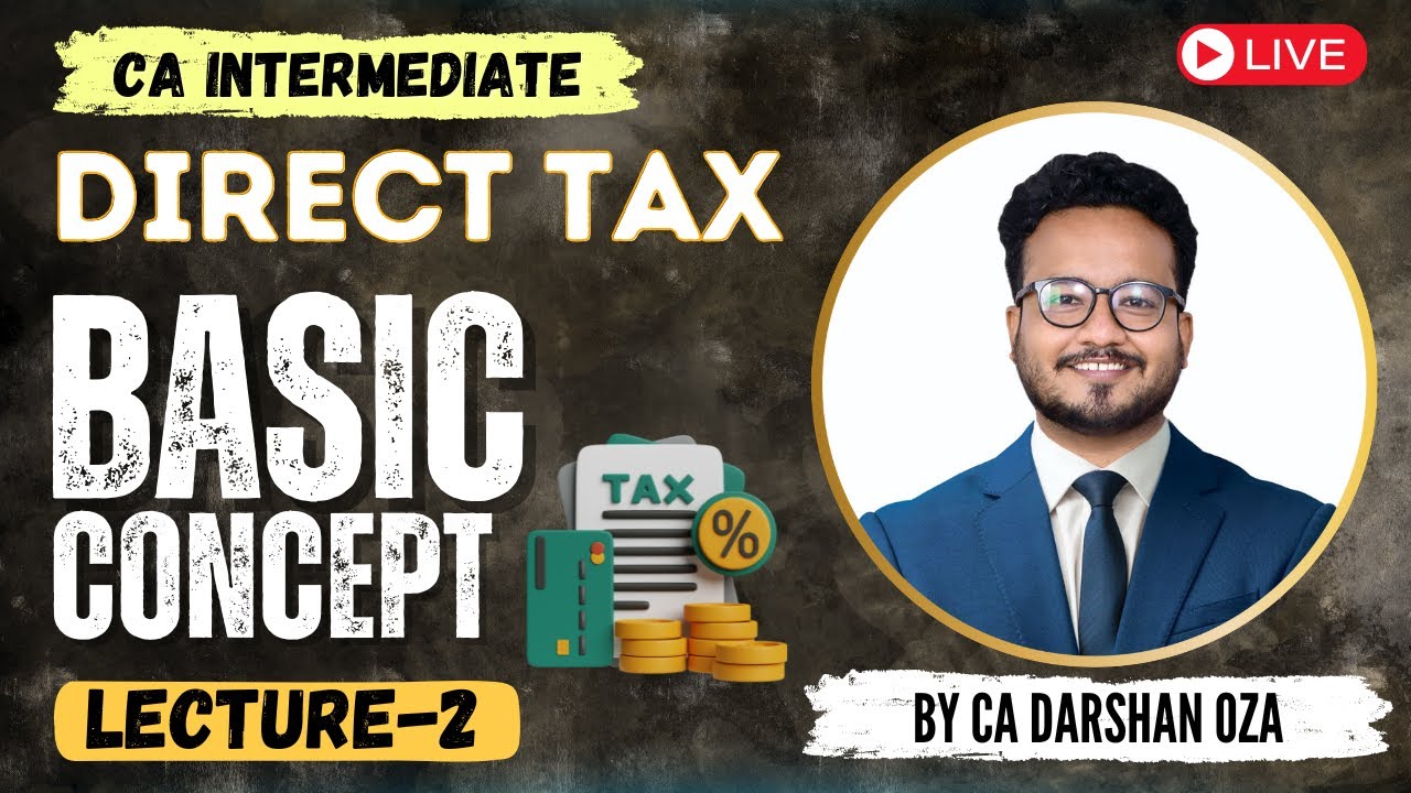 CA Inter || Direct Tax || Basic Concept || Lecture -2 || By CA Darshan Oza - YouTube