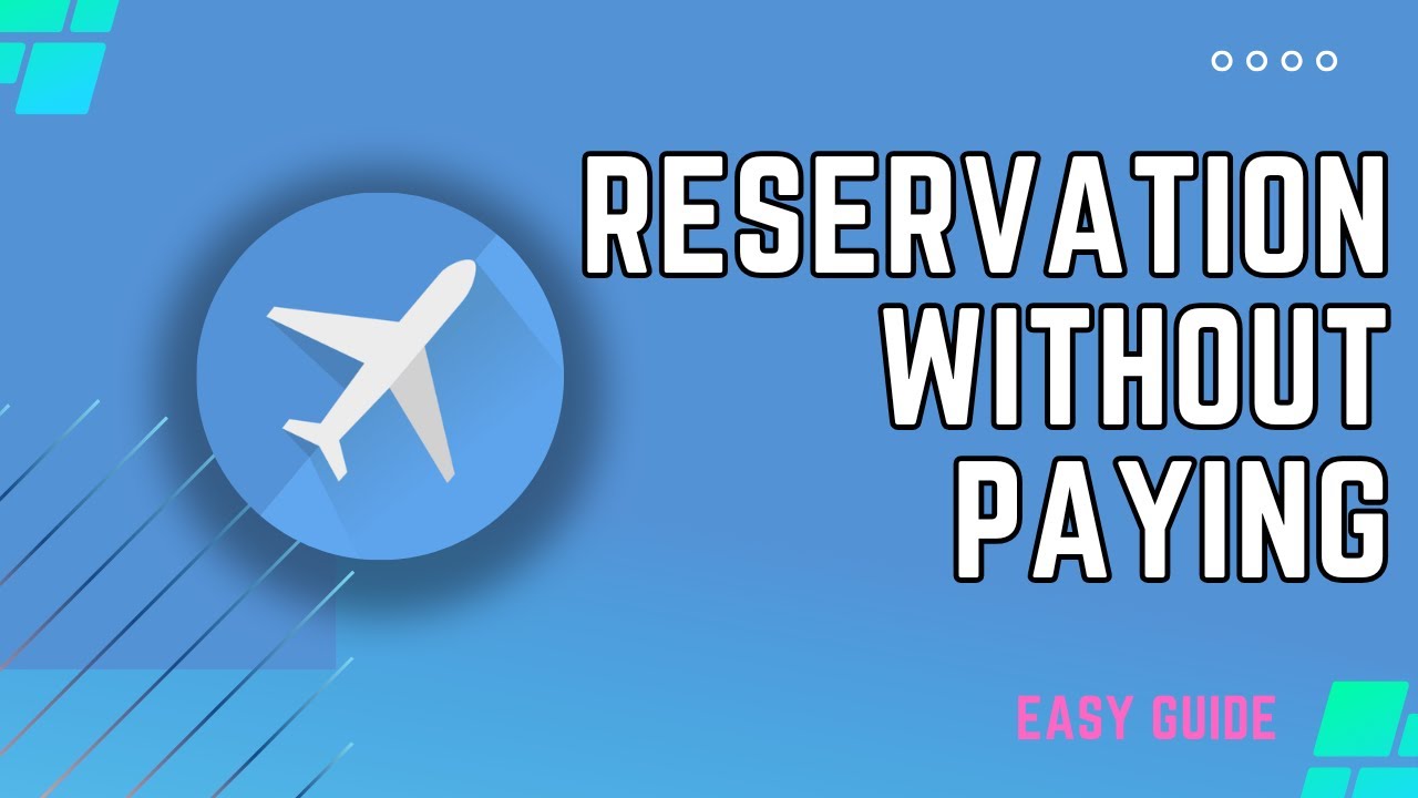 How To Make a Flight Reservation Online Without Paying For (Visa ...