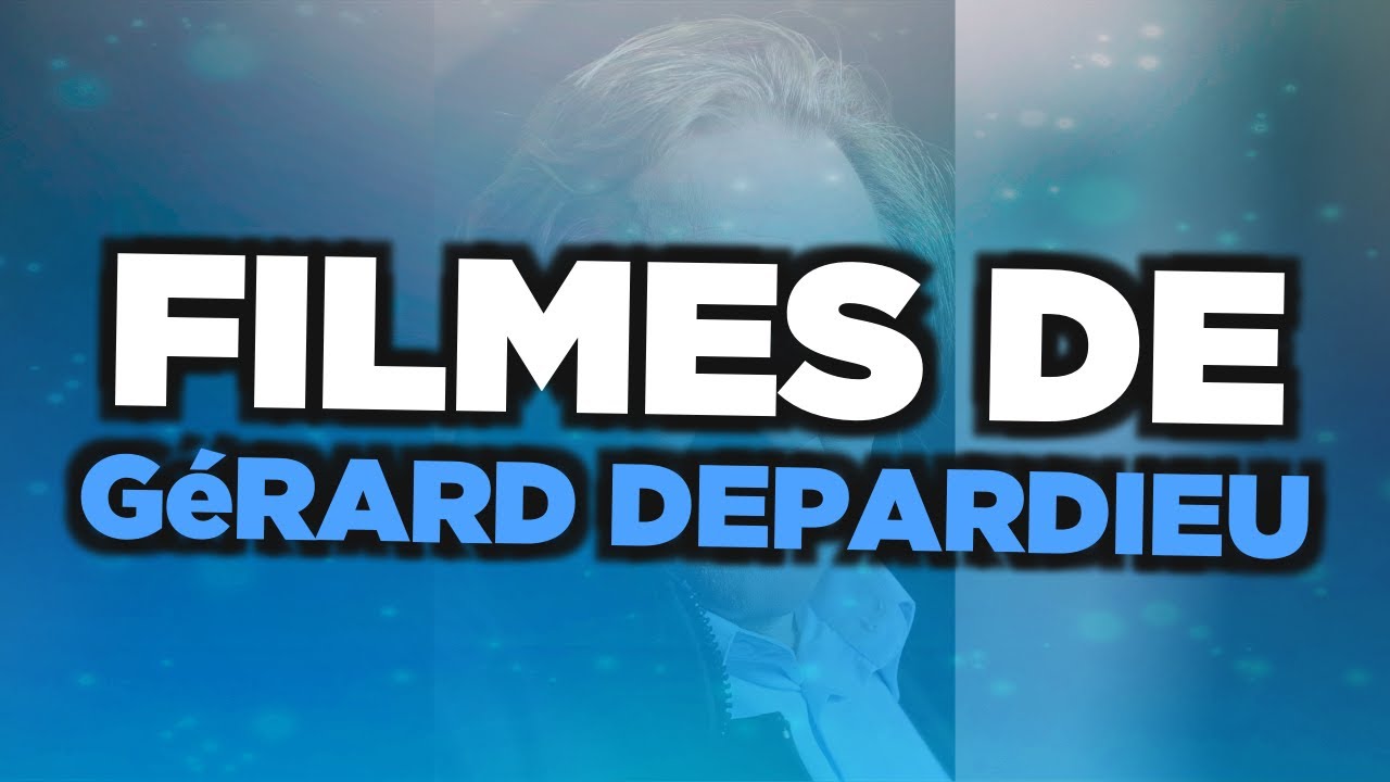Os melhores filmes de Gérard Depardieu - YouTube