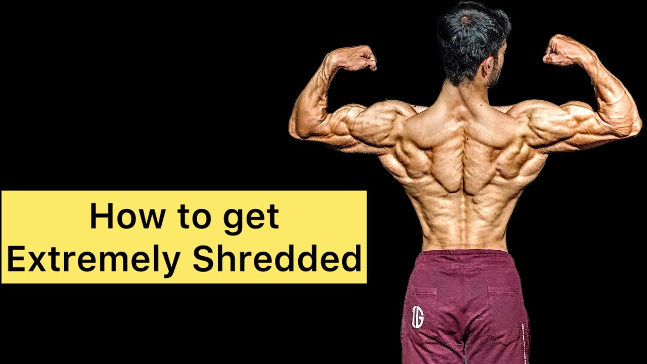 How to get extremely shredded - YouTube