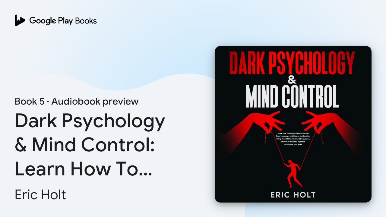 Dark Psychology & Mind Control: Learn How To… by Eric Holt · Audiobook preview - YouTube