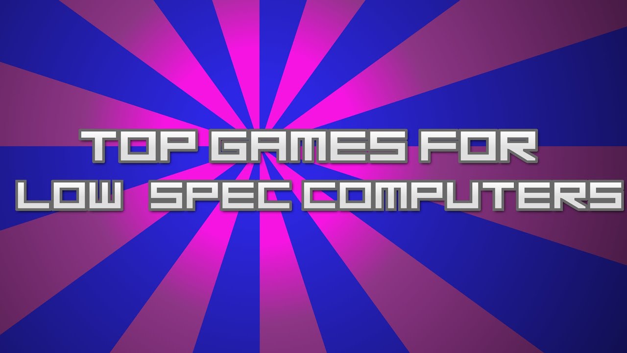 Top Games for Low-Spec Computer/Laptop! - YouTube