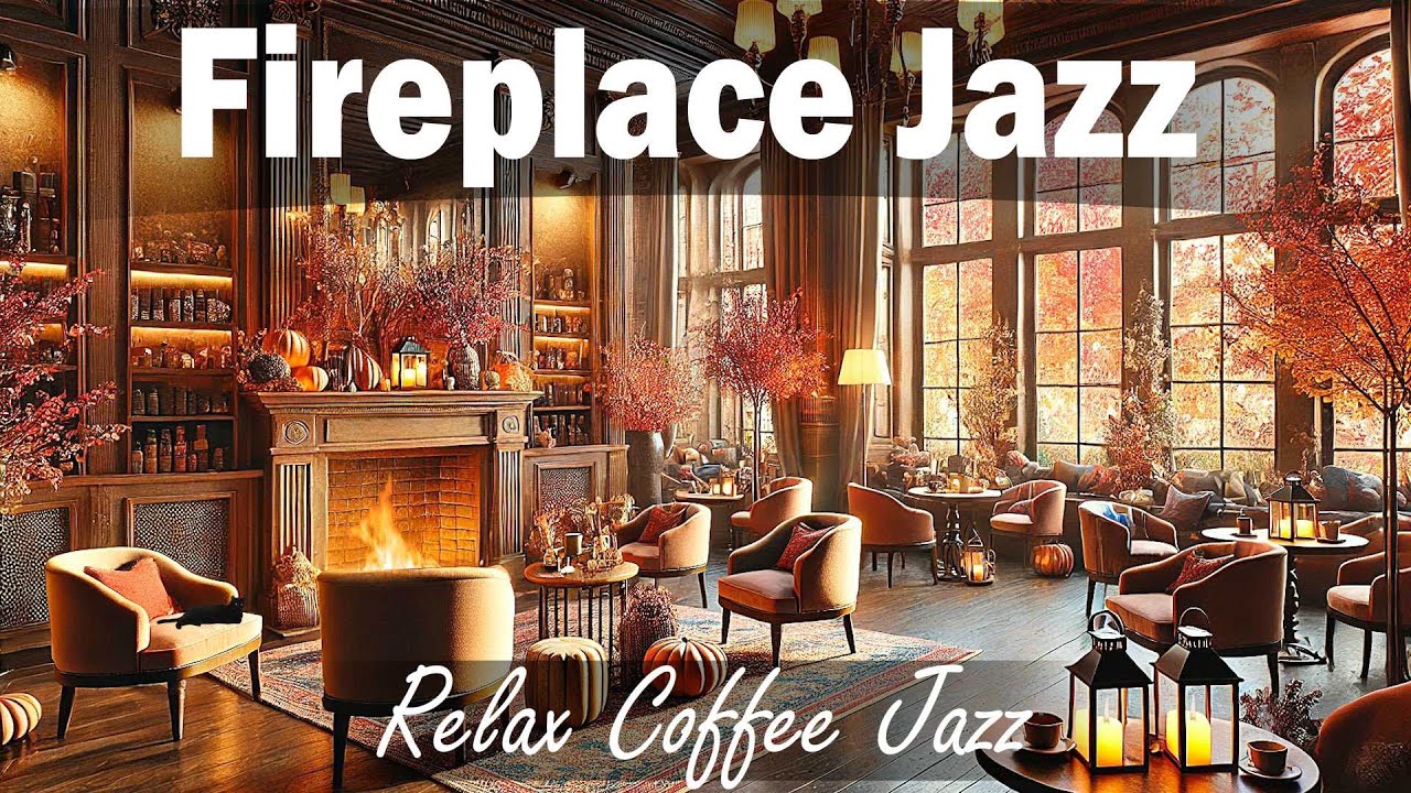 Fireplace Coffee Jazz ☕ Fall Cafe Ambiance with Smooth Tunes and Autumn ...