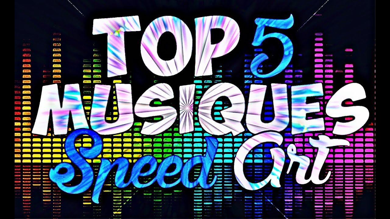 Top 5 Des Musiques Speed Art 🎵 - Youtube