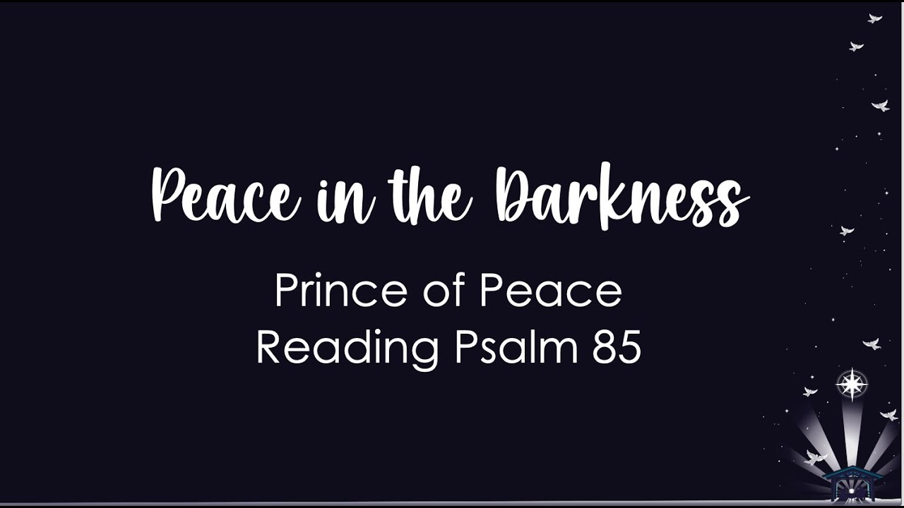 Peace in the Darkness Prince of Peace - Psalm 85 - YouTube