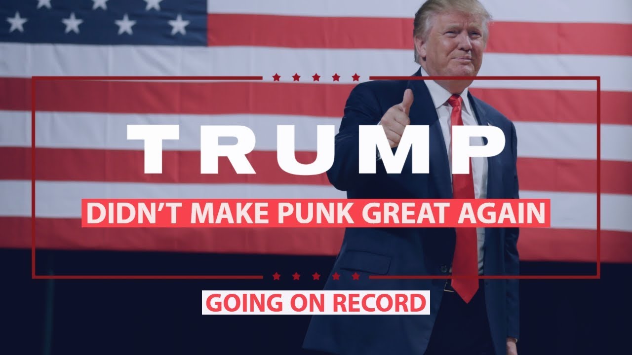 Donald Trump Didn't Make Punk Great Again. | Going on Record - YouTube