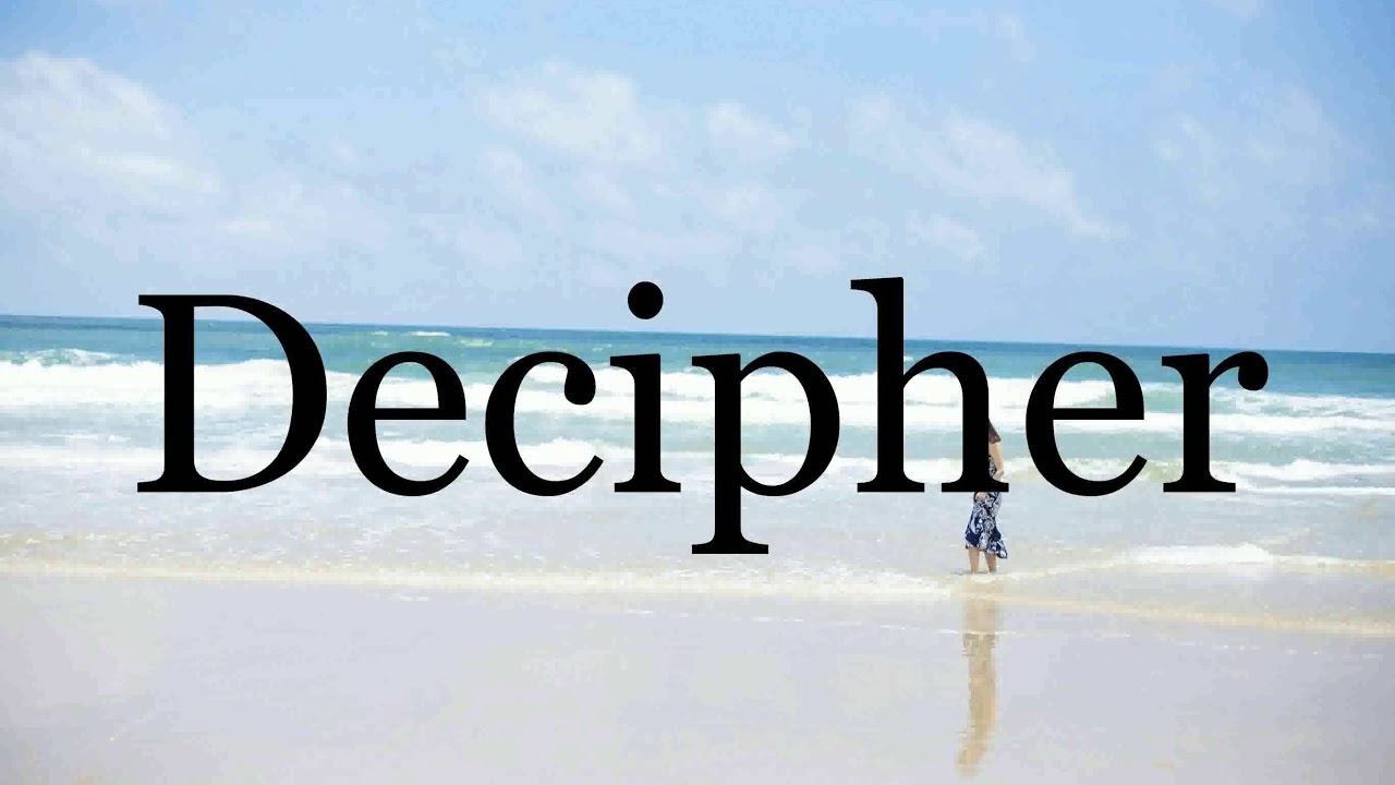 How To Pronounce Decipher🌈🌈🌈🌈🌈🌈Pronunciation Of Decipher - YouTube