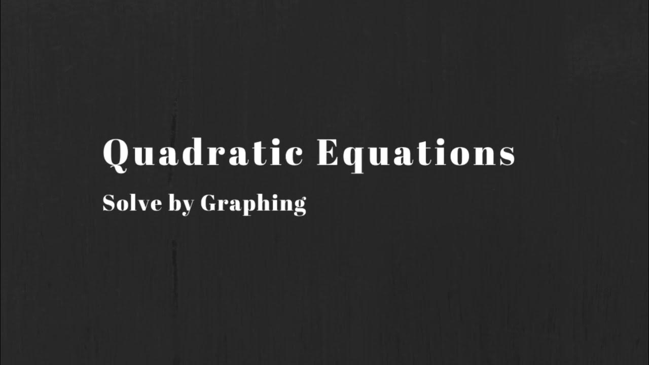 Math 20-2: Solve a Quadratic Equation by Graphing - YouTube