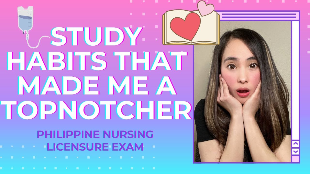 Study habits that made me a TOPNOTCHER! (Philippine Nursing Licensure ...