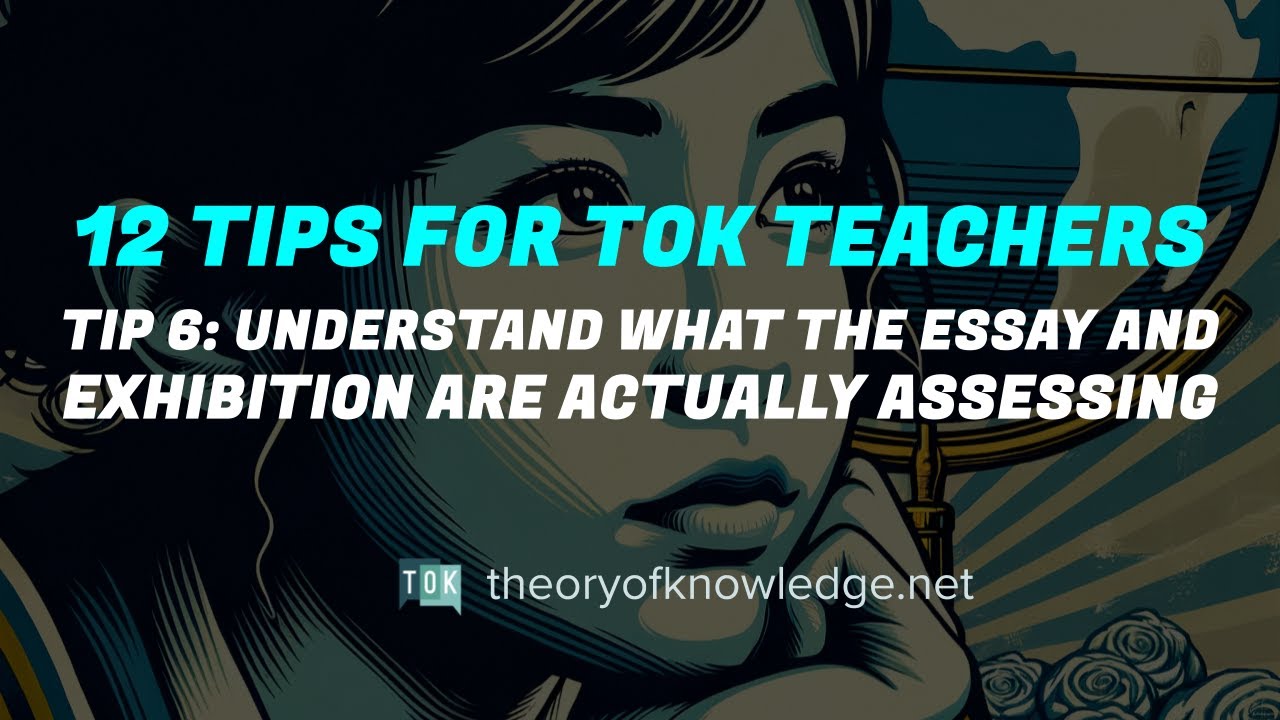 12 tips for TOK teachers | TIP 6: UNDERSTAND WHAT THE ESSAY AND ...