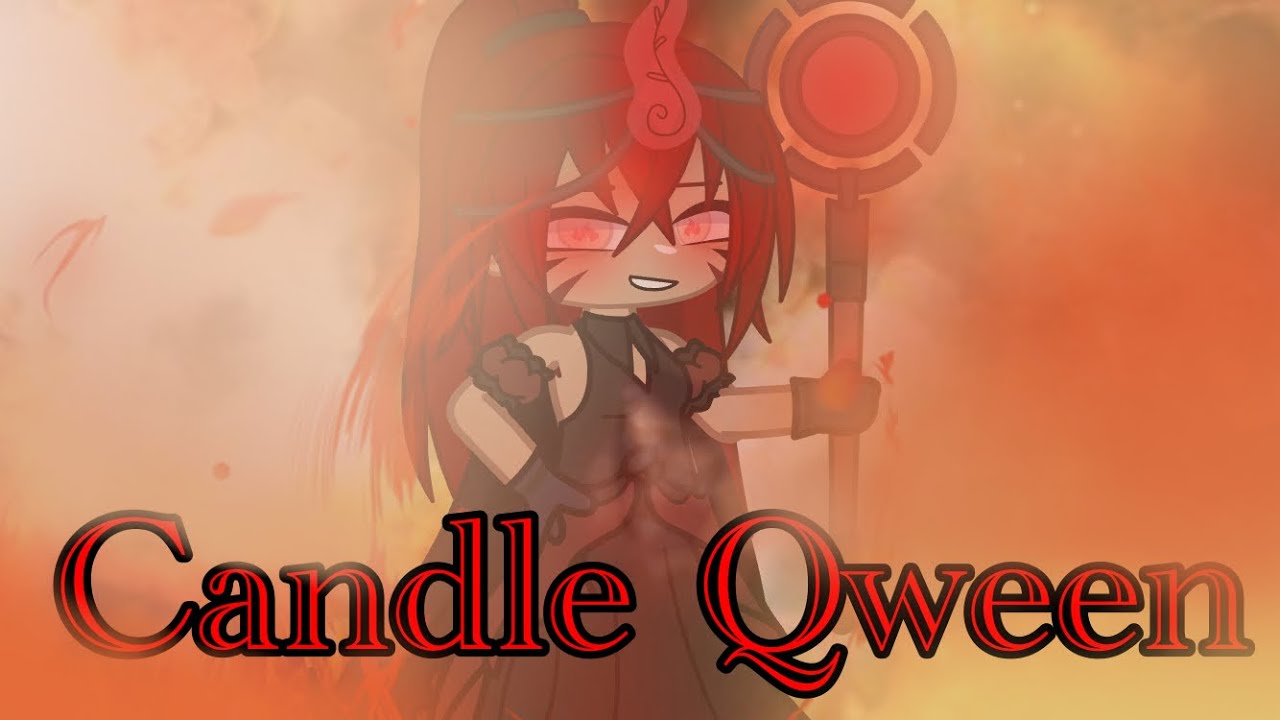 Candle Queen Gcmv Ll Gacha Club Ll Youtube