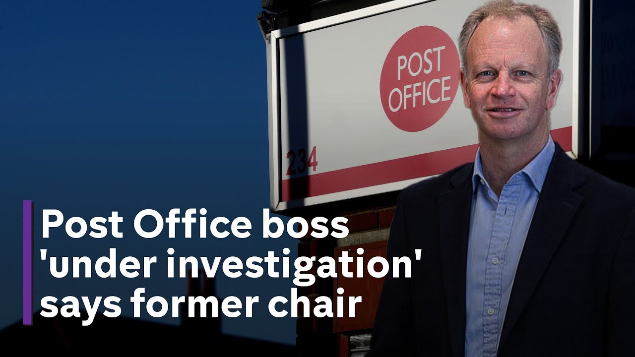 Post Office scandal: Former chairman tells MPs that current boss is ...