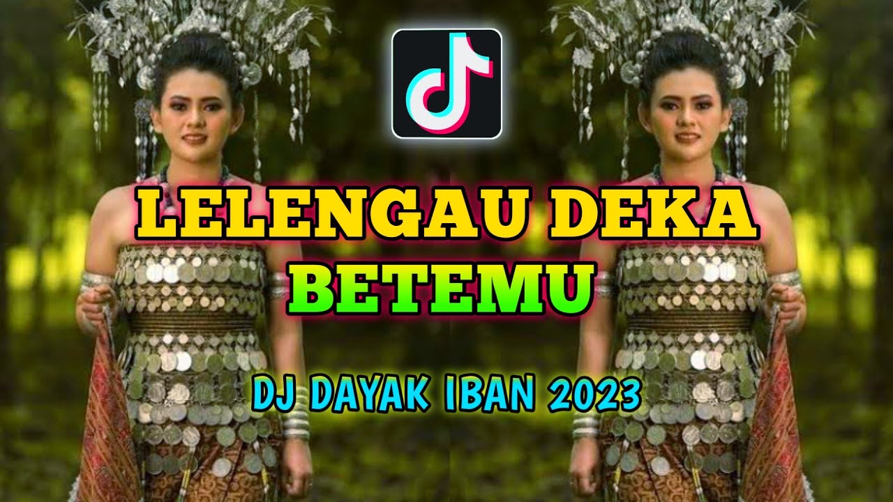 Dj Lelengau Deka Betemu ( Juliana Maring ) Lagu Iban Malaysia Remix Dj ...