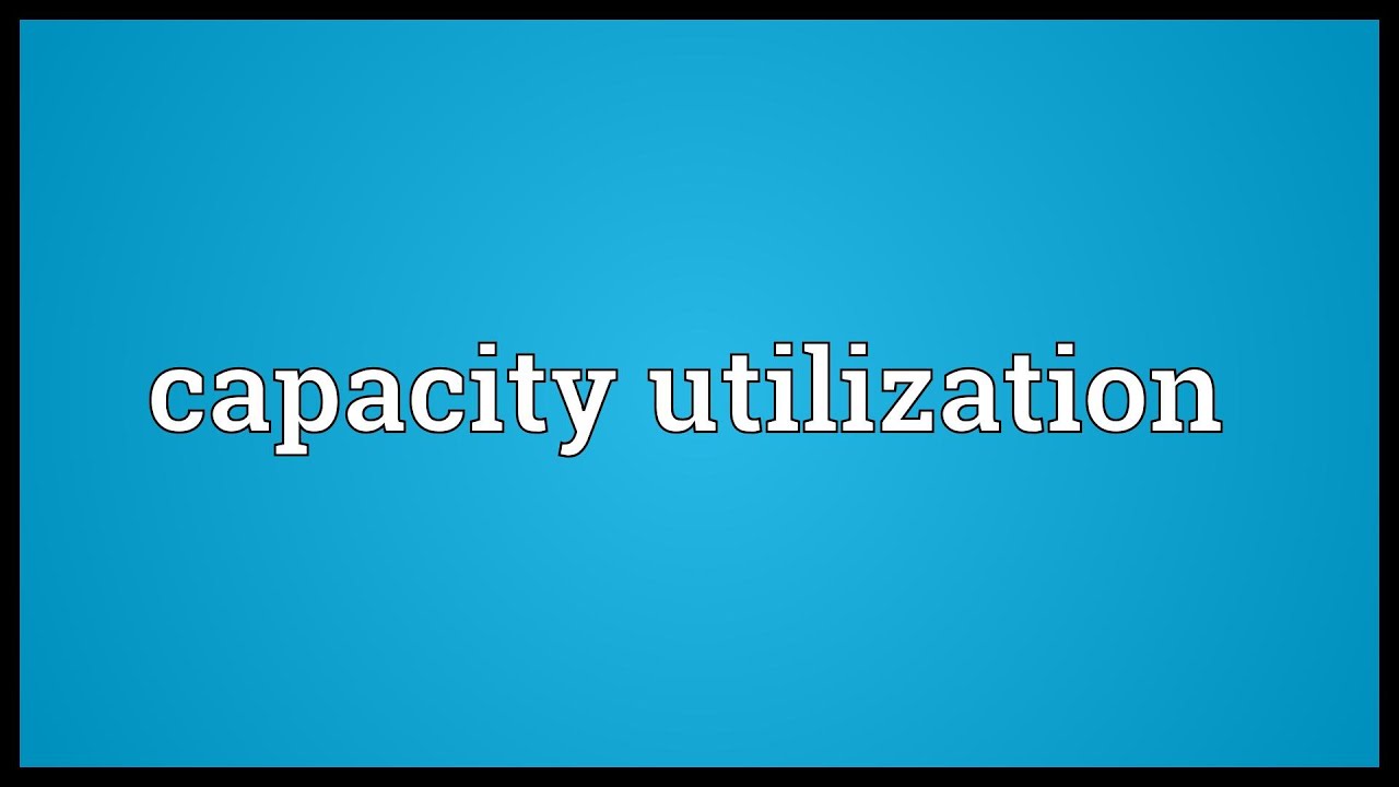 Capacity Utilization Meaning YouTube capacity-utilization-meaning-youtube