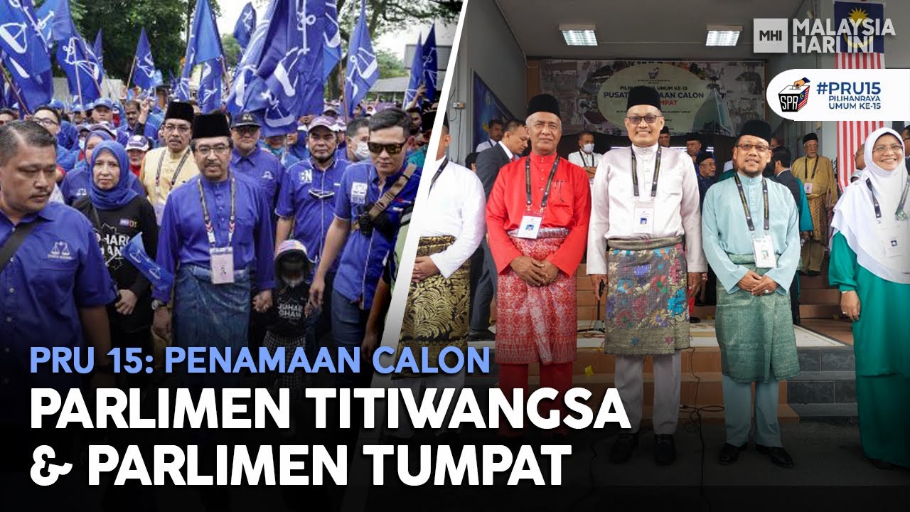 PRU 15: Penamaan Calon - Parlimen Titiwangsa & Parlimen Tumpat | MHI (5 ...