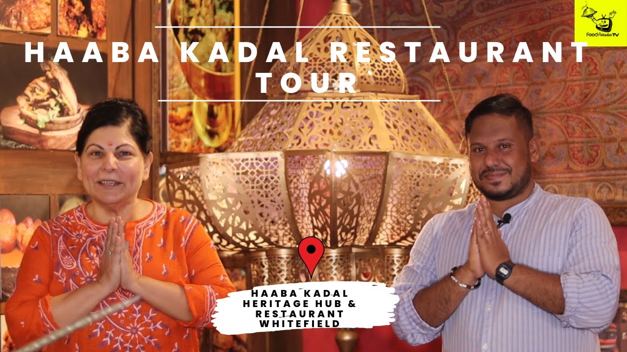 KASHMIRI HERTIAGE HUB HABBA KADAL RESTURANT TOUR | WHITEFIELD |FOOD ...