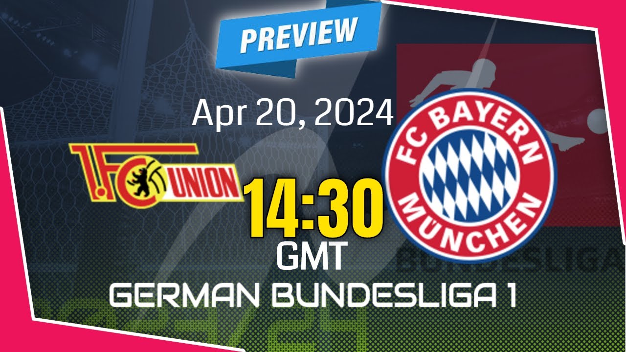 Bundesliga | Union Berlin vs. Bayern Munich - prediction, team news ...