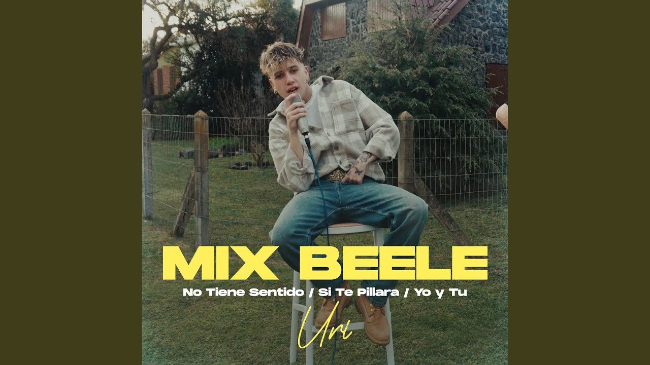 Mix Beéle: No Tiene Sentido / Si Te Pillara / Yo y Tú - YouTube
