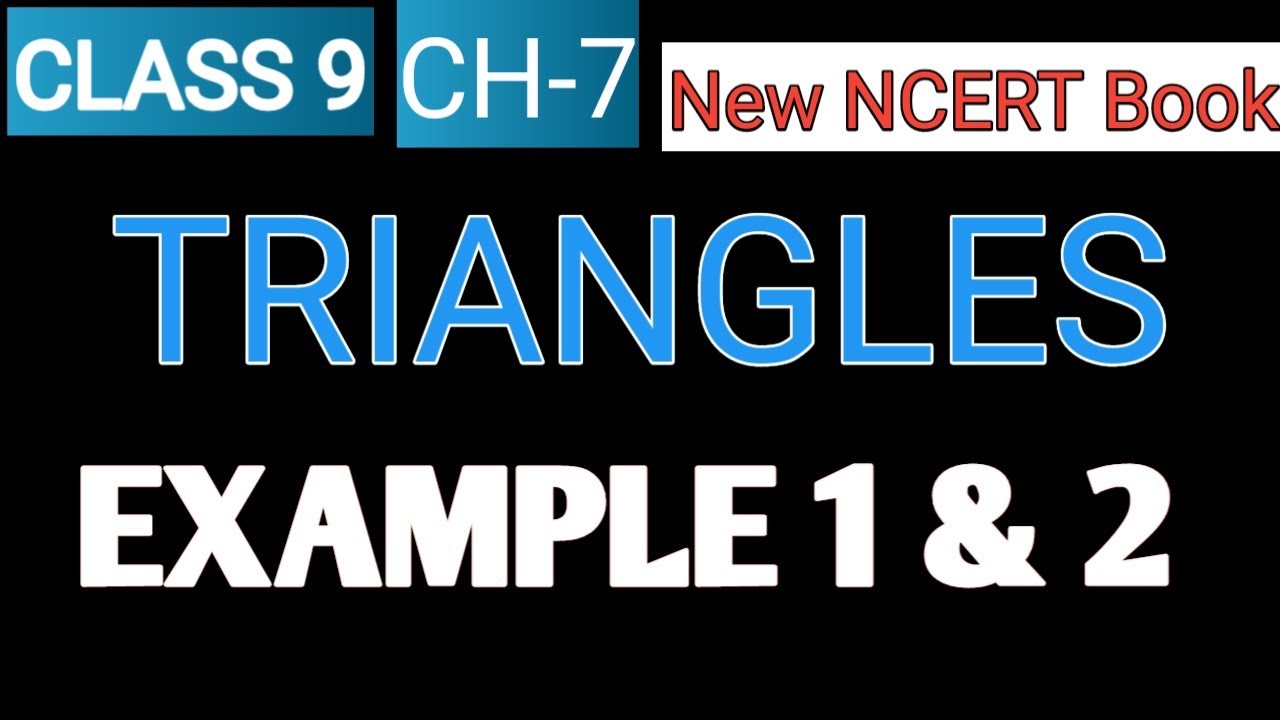 CLASS 9th MATHS CHAPTER 7 TRIANGLES EXAMPLE 1 & 2🔥TRIANGLE CLASS 9th ...