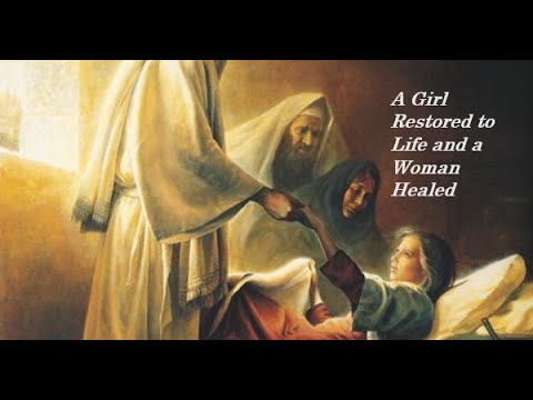 Matthew - "And Jesus said" A Girl Restored to Life and a Woman Healed ...