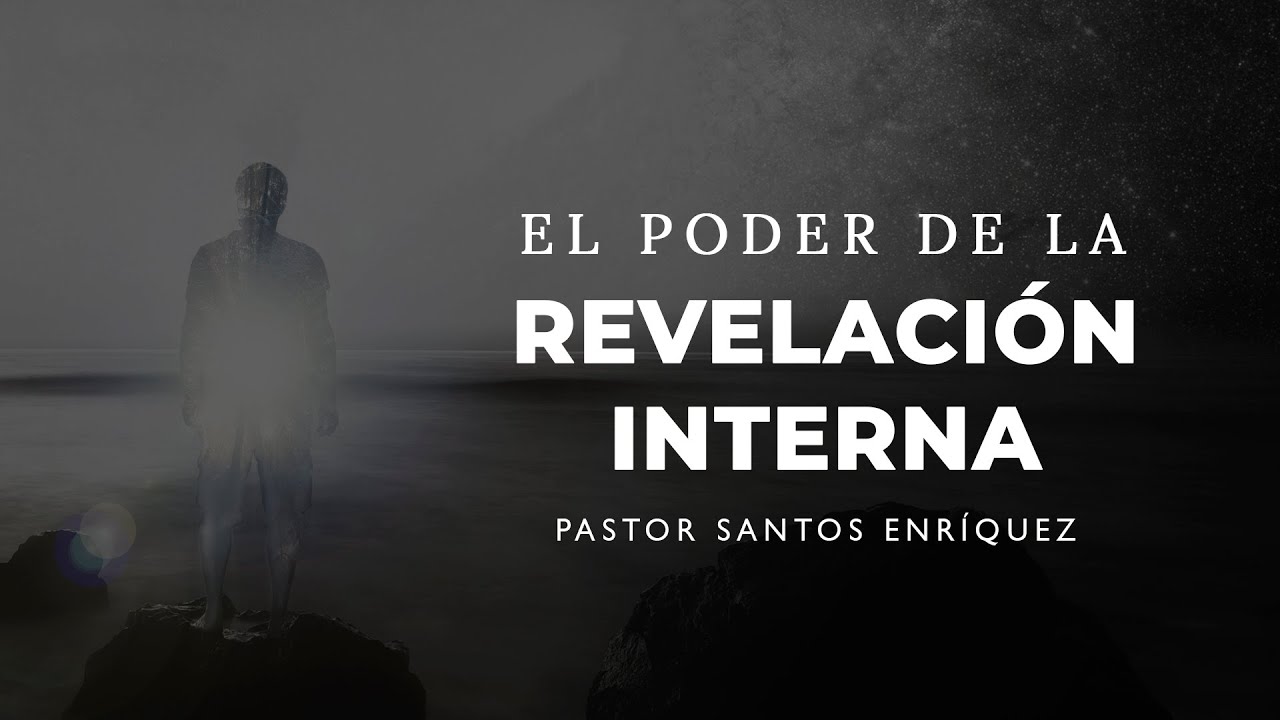 El Poder de la Revelación interna │Ps Santos Enríquez | domingo am 11 ...