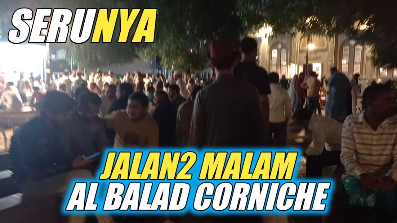 JALAN JALAN MALAM DI AL BALAD CORNICHE KOTA JEDDAH SAUDI ARABIA - YouTube