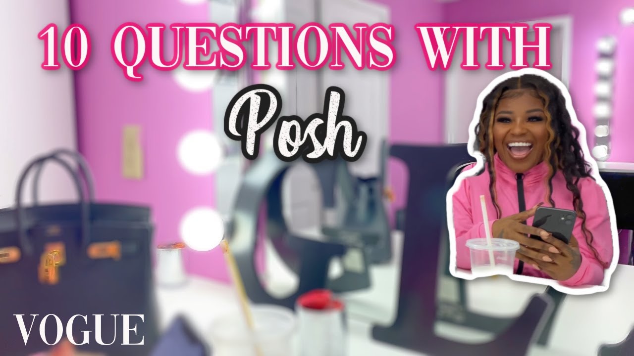 10 QUESTIONS W/ POSH! (VOGUE Edition) - YouTube