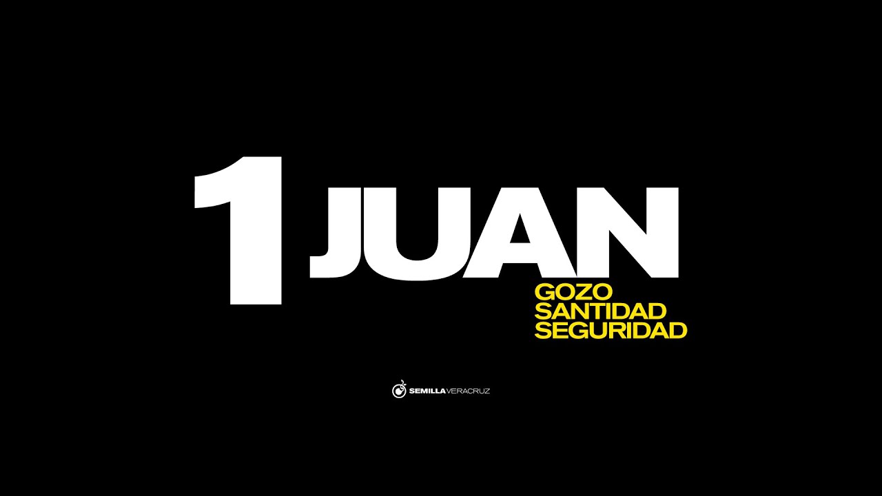 1-juan-2-18-3-1-semilla-veracruz-youtube