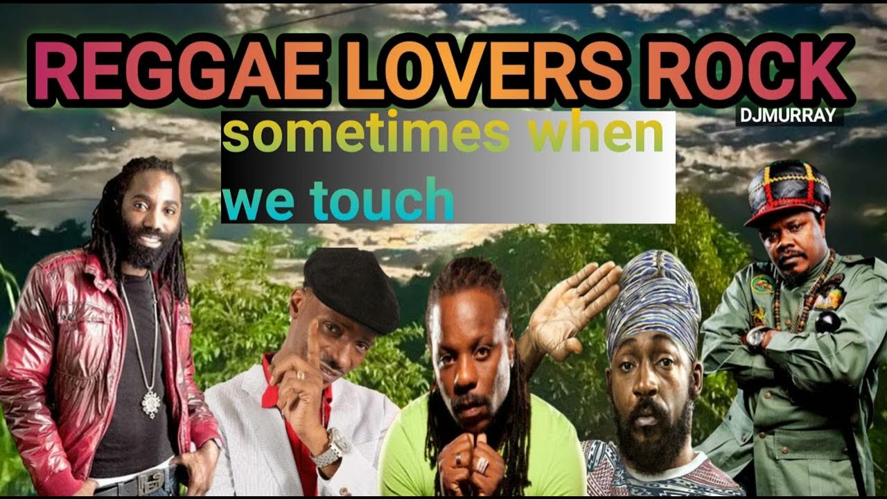 New Reggae Lovers Rock Mix 2023 Sometimes When We Touch Sanchez Lutan